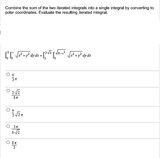 Solved Combine The Sum Of The Two Iterated Integrals Into A Single Integral By Converting To