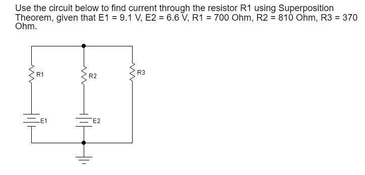 SOLVED: Use the circuit below to find the current through the resistor R1 using the ...