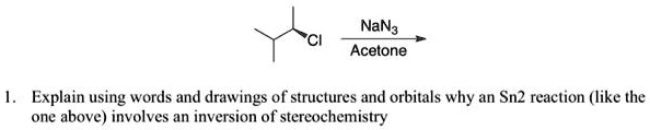 SOLVED: NaNa Acetone Explain using words and drawings of structures and orbitals why an Sn2 ...