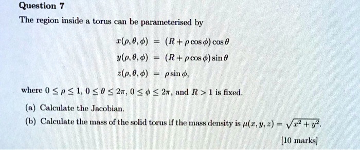 SOLVED: The region inside the torus can be parameterized by: r(p, 0, 0) (R + pcos(0)) cos(0) (R ...
