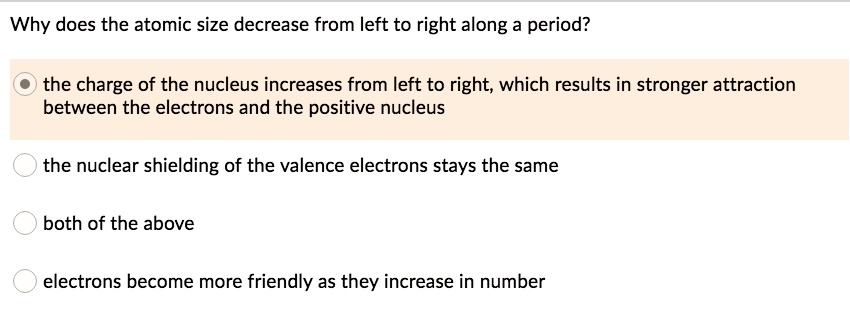 Solved Why Does The Atomic Size Decrease From Left To Right Along A 6951
