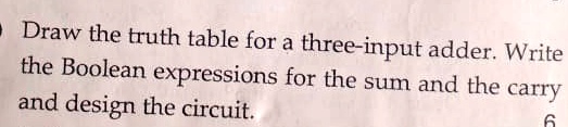 draw the truth table for a three input adder write the boolean ...