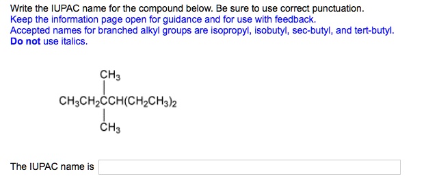 SOLVED: Write the IUPAC name for the compound below: Be sure t0 use correct punctuation_ Keep ...