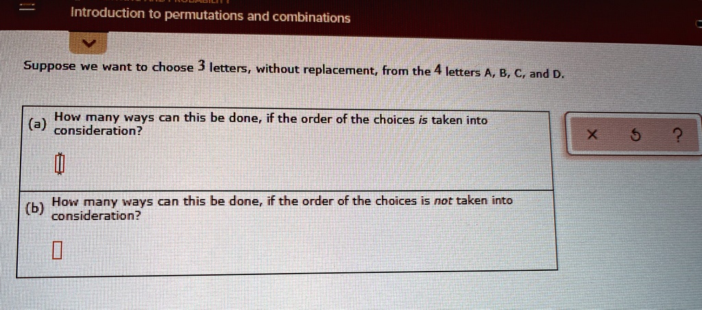 SOLVED: Introduction to permutations and combinations Suppose we want to choose 3 letters ...