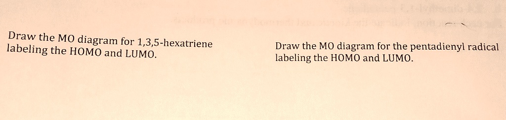 VIDEO solution: Draw the MO diagram for 1,3,5-hexatriene, labeling the ...