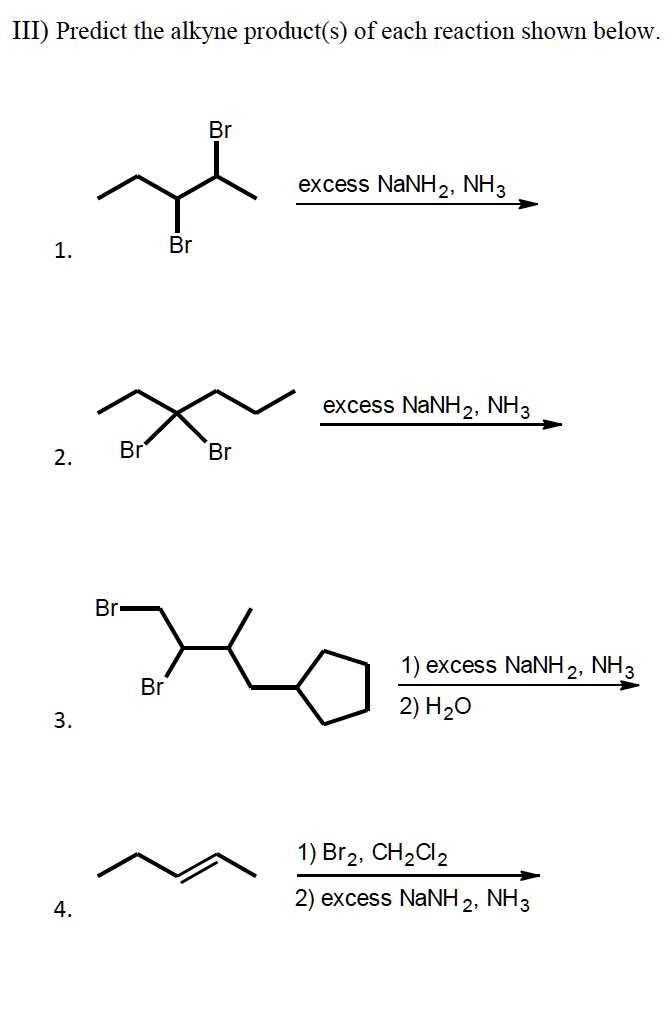 SOLVED: III) Predict the alkyne product(s) of each reaction shown below ...