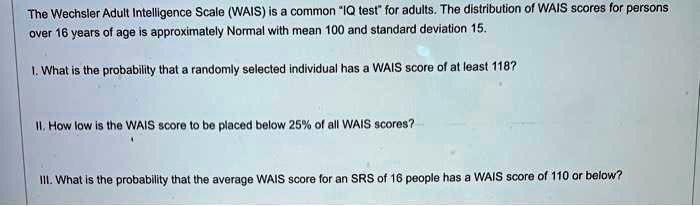 The Wechsler Adult Intelligence Scale (WAIS) is a common "IQ test" for ...