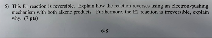 SOLVED: 5) This El reaction is reversible Explain how the reaction ...