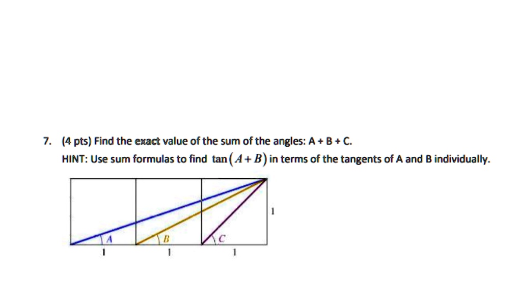 SOLVED:(4 pts) Find the exact value of the sum of the angles: A + B + â ...