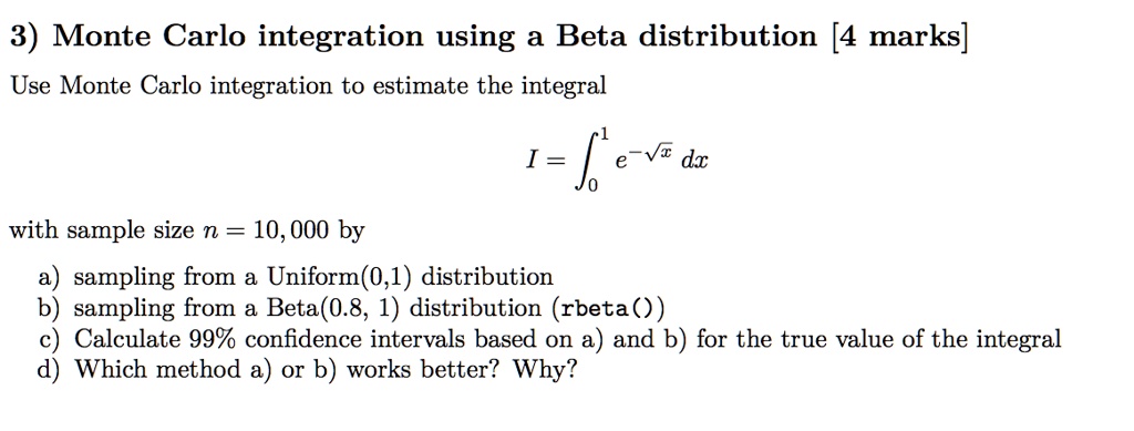 3 monte carlo integration using a beta distribution 4 marks use monte carlo integration to ...