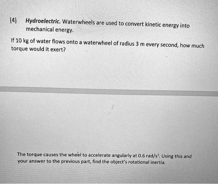 SOLVED: [4] Hydroelectric Waterwheels are used to convert kinetic ...
