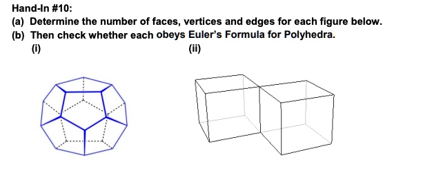 SOLVED: Hand-In #10: Determine the number of faces, vertices, and edges for each figure below ...