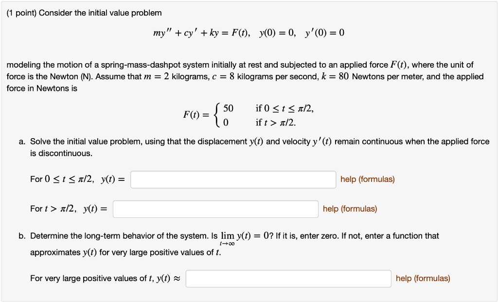 point) Consider the initial value problem my +cy +ky = F(t) , y(0) = 0 ...