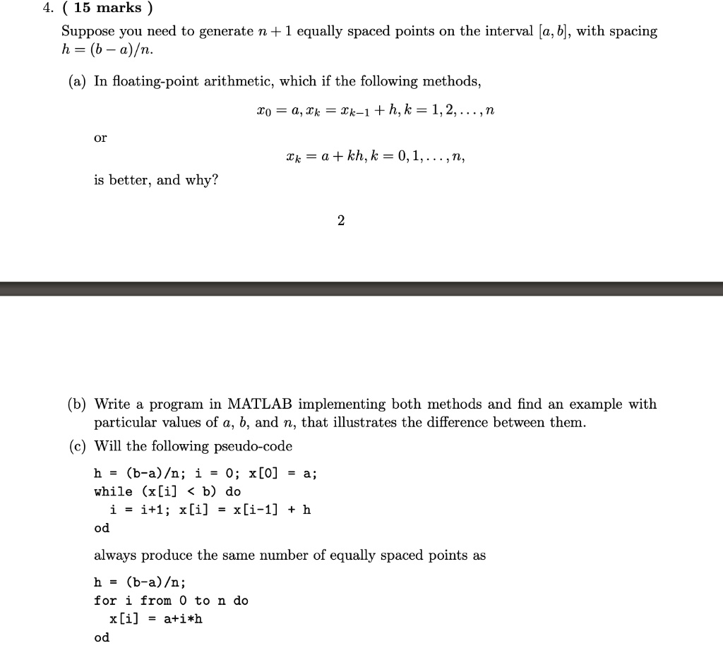 Suppose you need to generate n + 1 equally spaced points on the interval [a, b], with spacing h ...