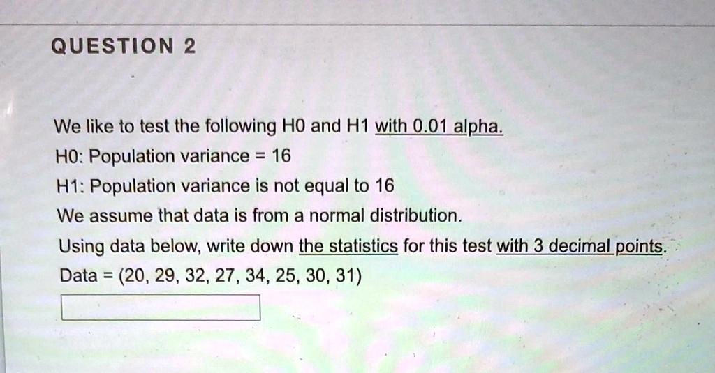 QUESTION 2 We like to test the following H0 and H1 with 0.01 alpha. H0 ...