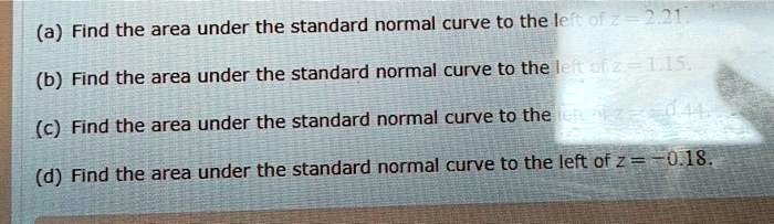 SOLVED: (a) Find the area under the standard normal curve t0 the leftof ...