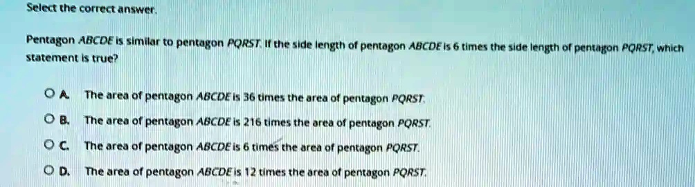 SOLVED: Select the correct answer. Pentagon ABCDE is similar to ...