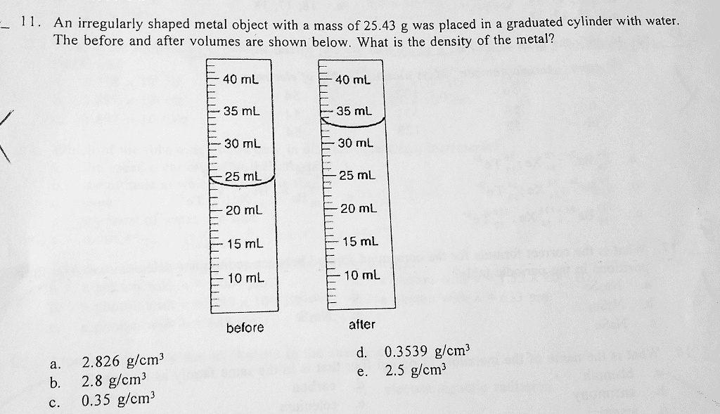 SOLVED: 11. An irregularly shaped metal object with a mass of 25.43 g ...