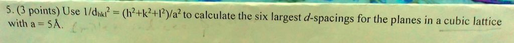 SOLVED: 5. Use the formula d = Î»/(2sinÎ¸) to calculate the six largest ...