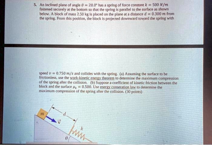 SOLVED:An Inclined plane of angle 20.09 has spring of force constant k 5uu N/m fastened securely ...