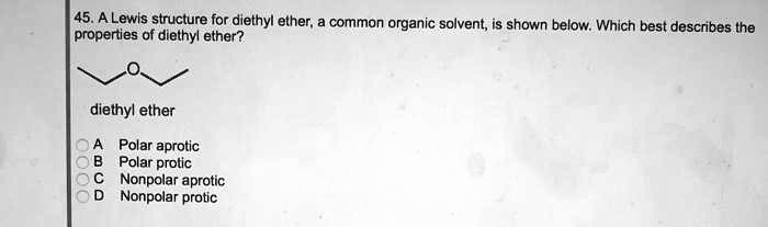 45. A Lewis structure for diethyl ether, a common organic solvent, is shown below. Which best ...