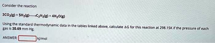 SOLVED: Consider the reaction: 2CO(g) + 5H2(g) -> CH4(g) + 4H2O(g ...