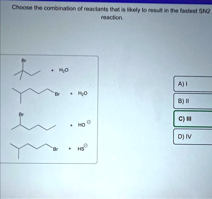 SOLVED: Choose the combination of reactants that is likely to result in ...