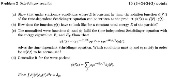 SOLVED: Problem 2: SchrÃ¶dinger equation (a) Show that under stationary ...