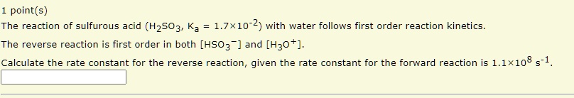 SOLVED: The reaction of sulfurous acid (H2SO3, Ka = 1.7x10^-2) with ...