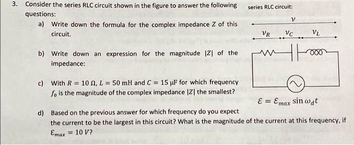 3 consider the series rlc circuit shown in the figure to answer the ...