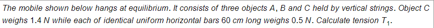 SOLVED: The mobile shown below hangs at equilibrium. It consists of three objects A, B and C ...