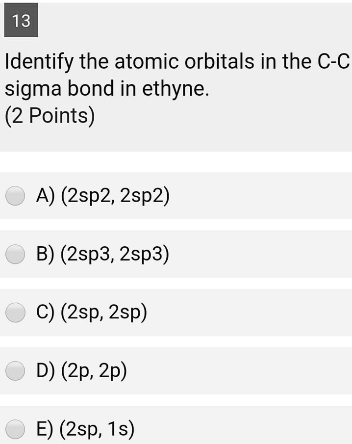 SOLVED: Identify the atomic orbitals in the C-C sigma bond in ethyne ...