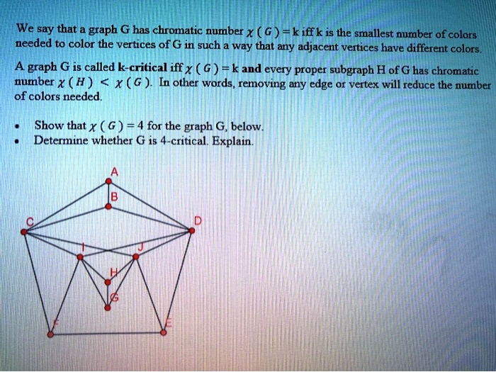 We say that a graph G has chromatic number x (G) = k iff k is the ...