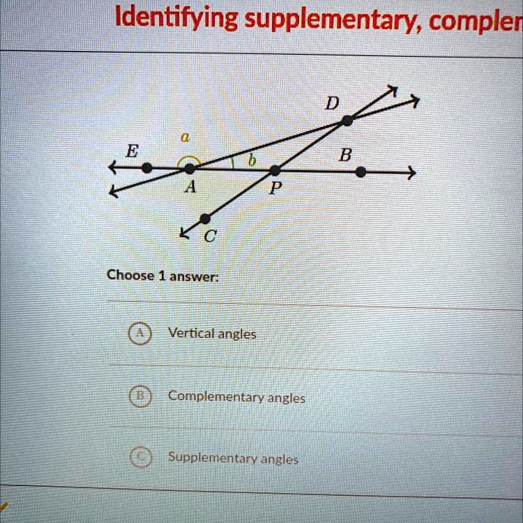 SOLVED: 'What is the relationship between a and b? Identifying supplementary, compler E B A P ...