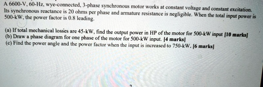 SOLVED: A 6600-V,60-Hz, wye-connected, 3-phase synchronous motor works at constant voltage and ...