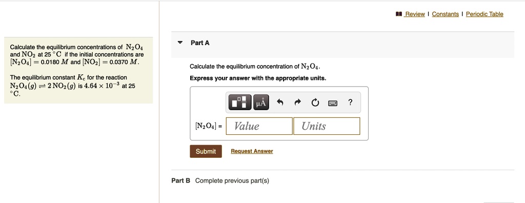 SOLVED: Calculate the equilibrium concentration of N2O4N2O4. Review Constants Periodic Table ...