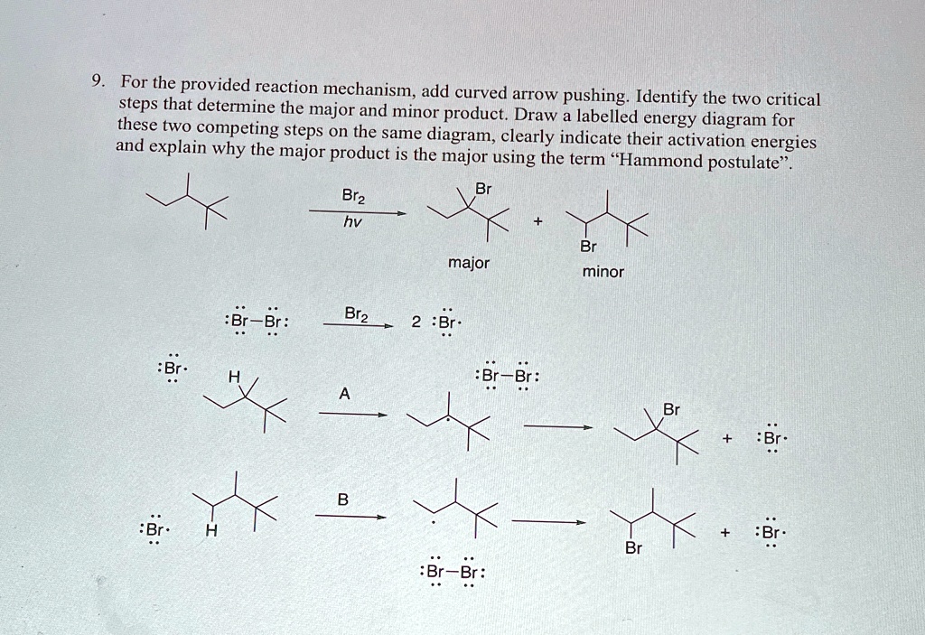 9. For the provided reaction mechanism, add curved arrow pushing ...