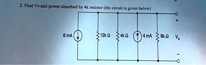 SOLVED: Find Vs and power absorbed by a 4k resistor in the circuit ...