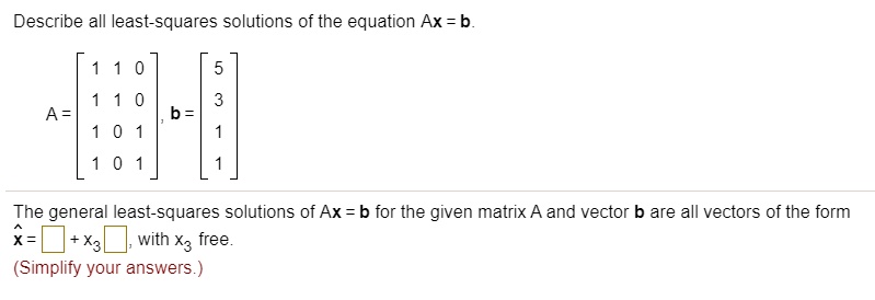 SOLVED: Describe all least-squares solutions of the equation Ax=b The ...