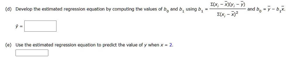 SOLVED:E(x; x)(yY; - Y) (d) Develop the estimated regression equation by computing the values of ...