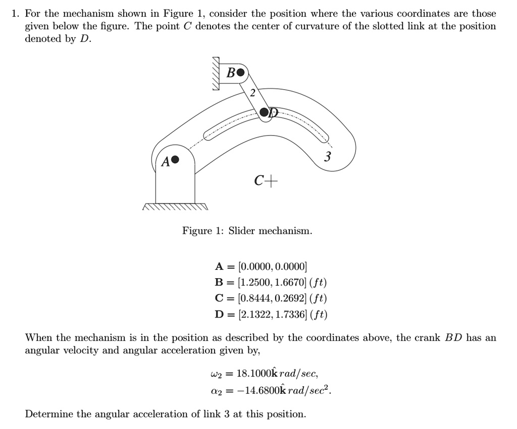 SOLVED: Please show all steps and equations used. 1. For the mechanism ...