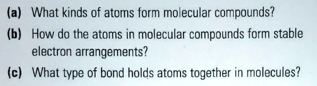 (a) What kinds of atoms form molecular compounds? (b) How do the atoms ...