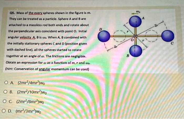 Q5. Mass of the every spheres shown in the figure is m. They can be treated as a particle ...