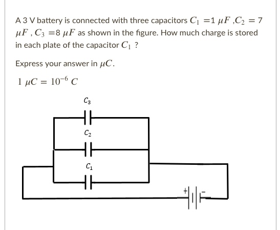 SOLVED: A 3 V battery is connected with three capacitors C 1 =1 MF ,C2 ...