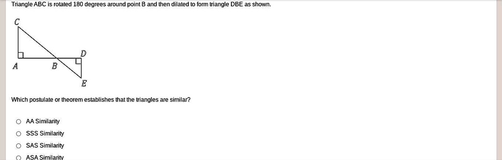 SOLVED: Triangle ABC is rotated 180 degrees around point B and then dilated to form triangle DBE ...