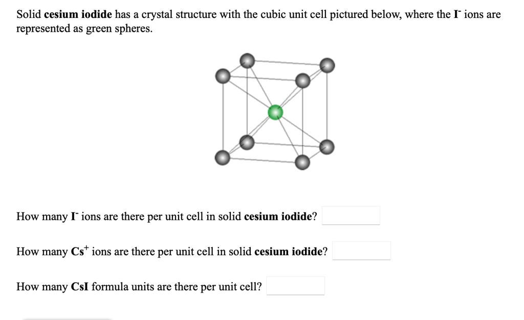 SOLVED: Solid cesium iodide has a crystal structure with the cubic unit ...