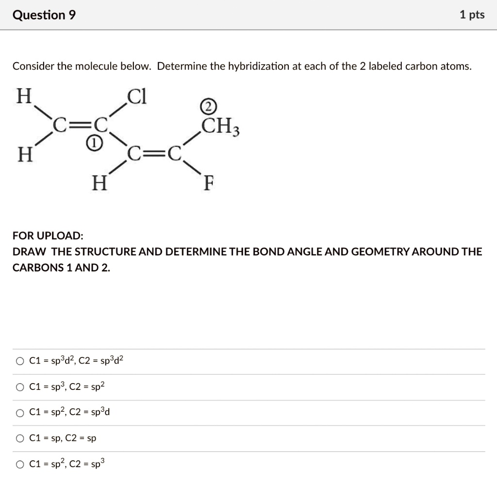 Question 9 1 pts Consider the molecule below. Determine the ...