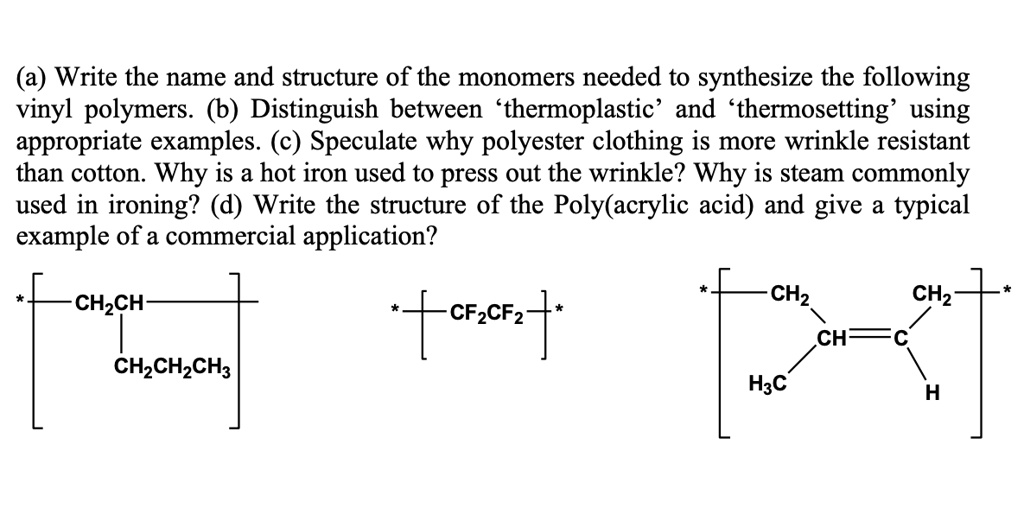 SOLVED: (a) Write the name and structure of the monomers needed to ...