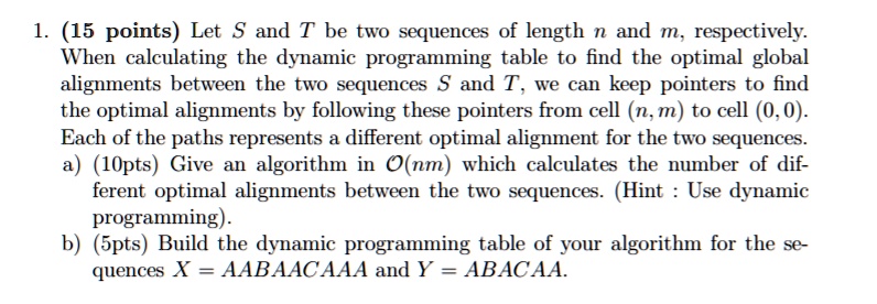 SOLVED: (15 points) Let S and T be two sequences of length n and m, respectively. When ...
