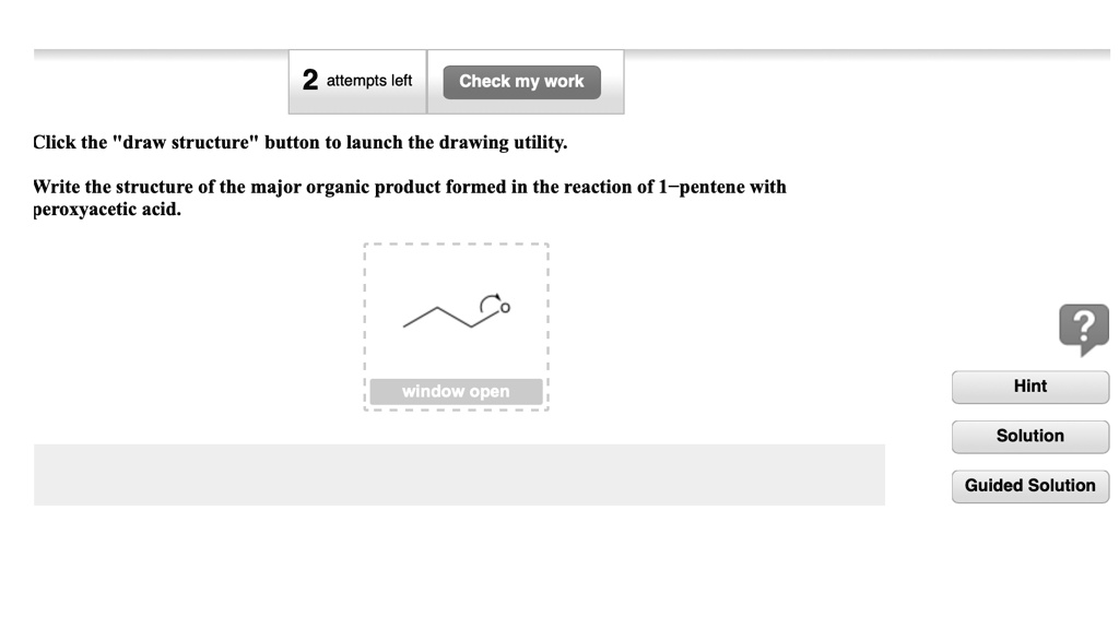 SOLVED: 2 attempts left Check my work Click the "draw structure" button to launch the drawing ...